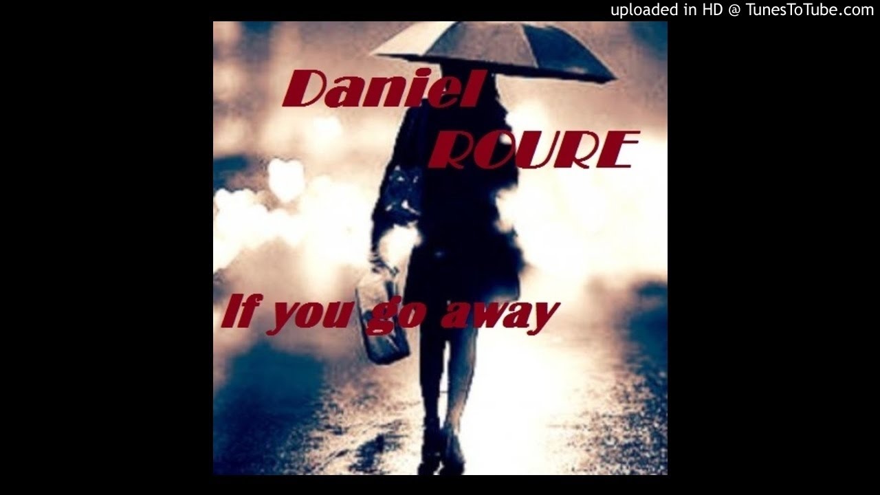 "If you go away" by Daniel Roure .2017 - YouTube
