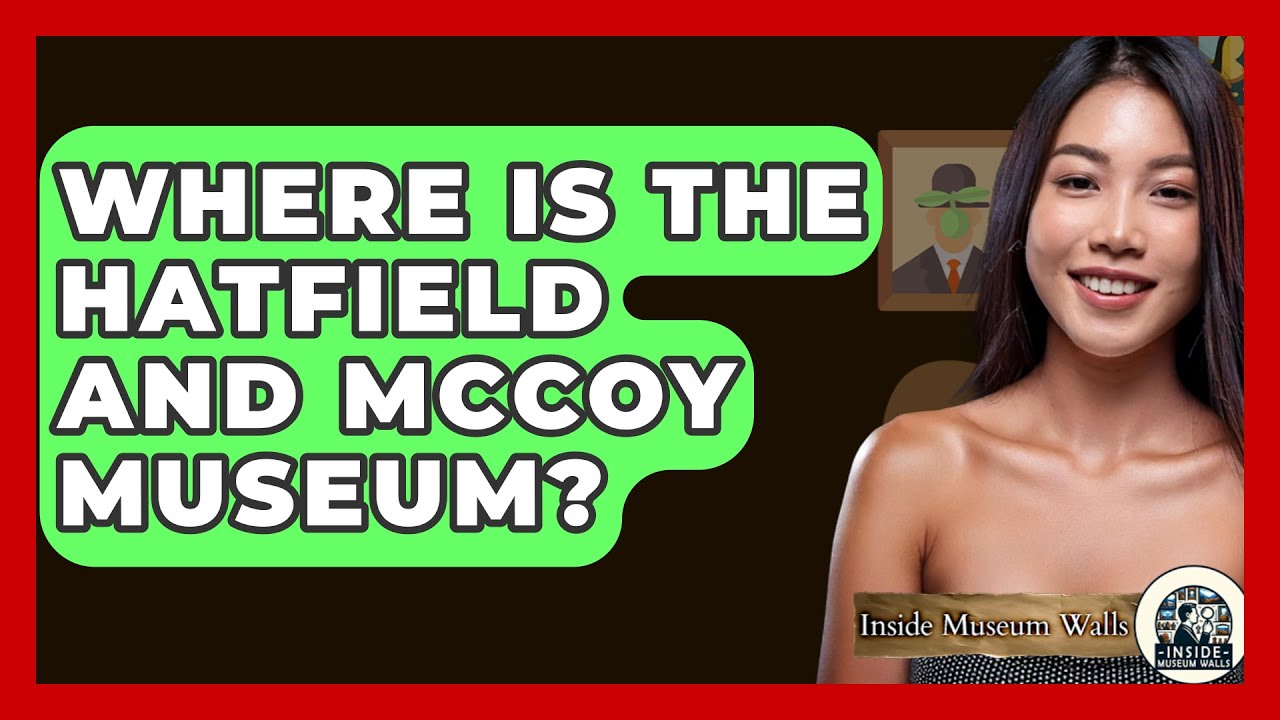 Where Is The Hatfield And McCoy Museum? - Inside Museum Walls - YouTube