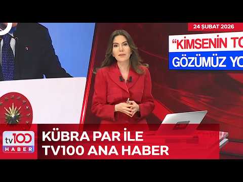 Kübra Par ile tv100 Ana Haber l 24 Şubat 2026