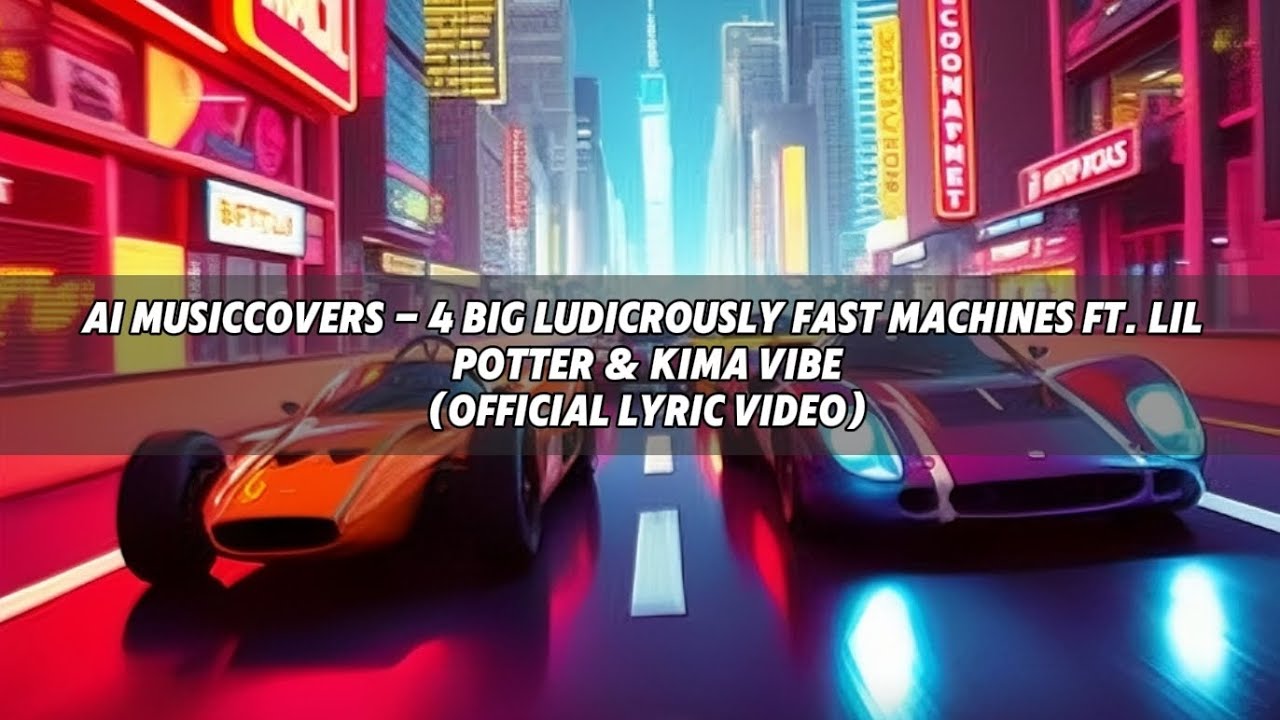 AI MusicCovers - 4 Big Ludicrously Fast Machines ft. Lil Potter & kima ...