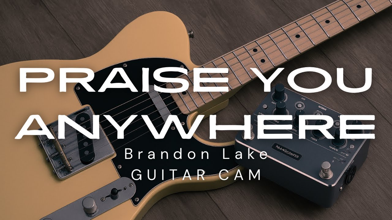 Praise You Anywhere | Brandon Lake | @NeuralDSP NANO CORTEX | Guitar ...