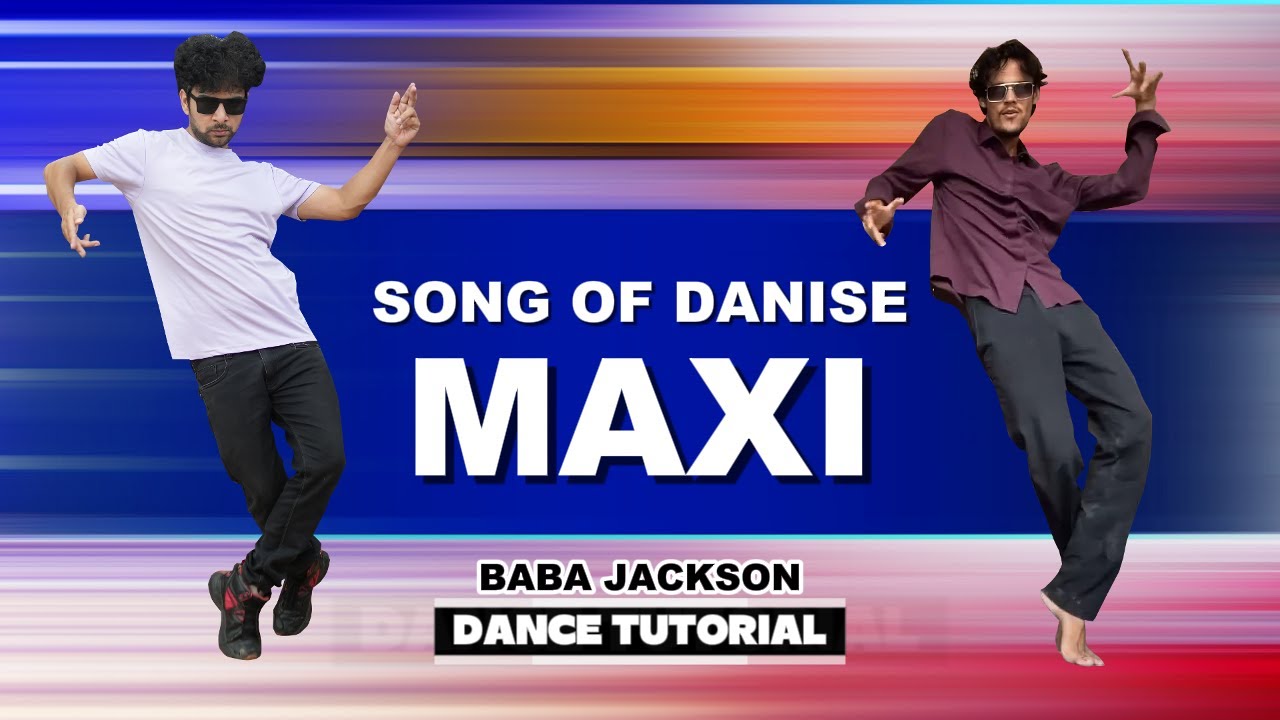 Song of Danise - Maxi Baba Jackson Dance Tutorial | Ajay Poptron ...