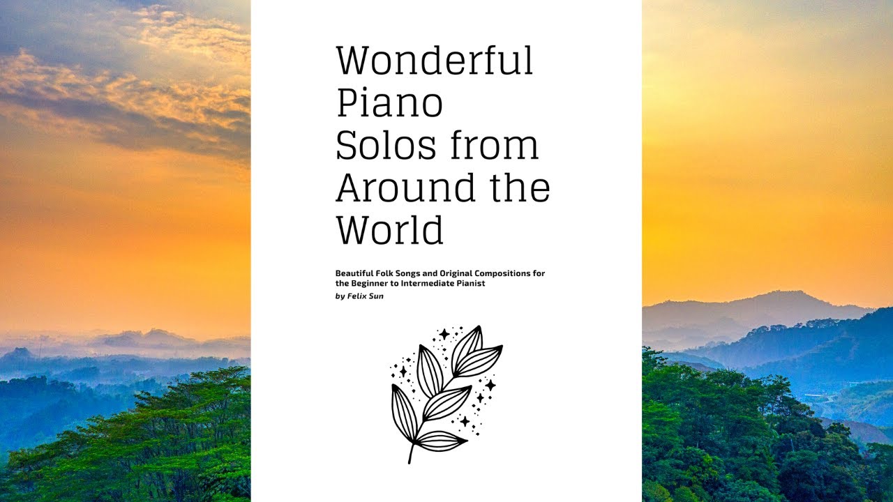 Felix Sun - Wonderful Piano Solos from Around the World (Full Album ...