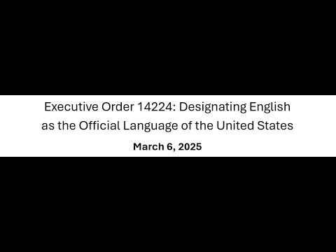 3/6/25 Executive Order 14224 : Designating English as the Official ...