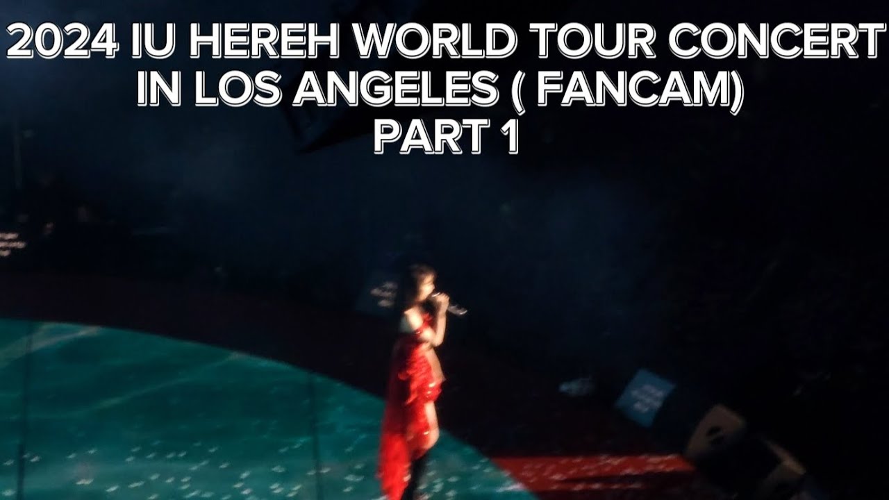 IU 2024 HEREH WORLD TOUR CONCERT IN LA (Fancam part 1) - YouTube
