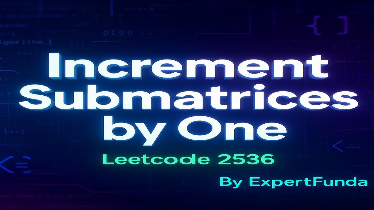 Increment Submatrices by One | Leetcode 2536 | Deep Dive - YouTube
