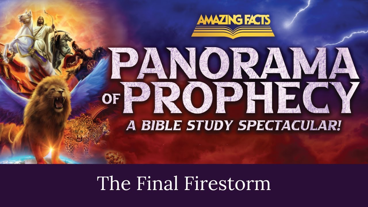 Panorama of Prophecy- The Final Firestorm - YouTube