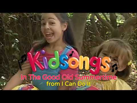 In The Good Old Summertime | Kidsongs | PBS Kids | I Can Do It