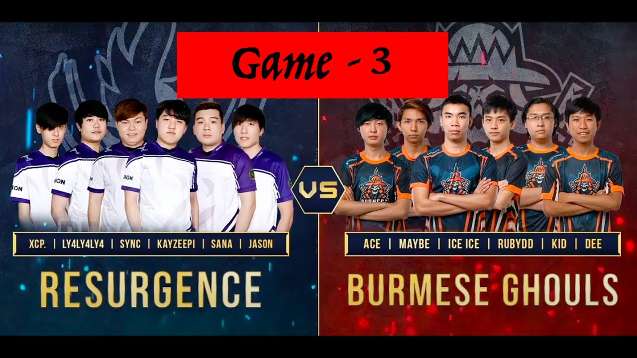 Burmese Ghouls Vs Resurgence Game 3 အကြိတ်အနယ်ယှဉ်ပြိုင်မှု Youtube