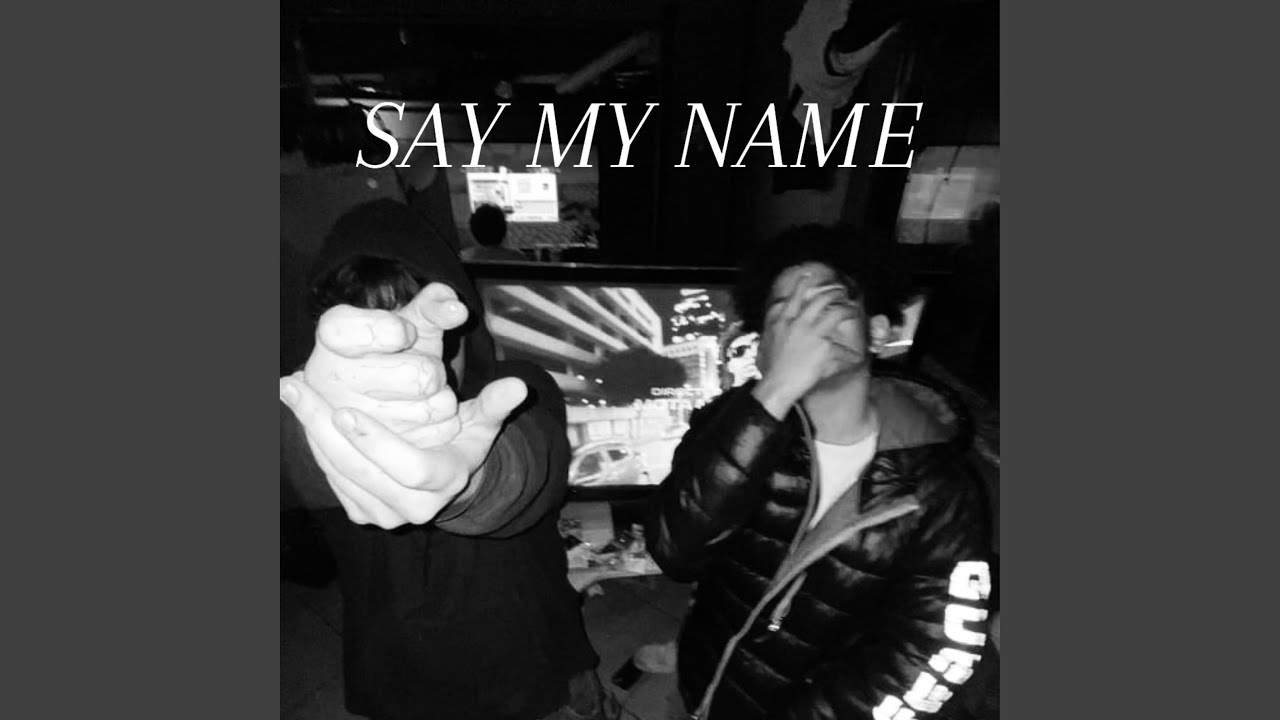 SAY MY NAME - YouTube