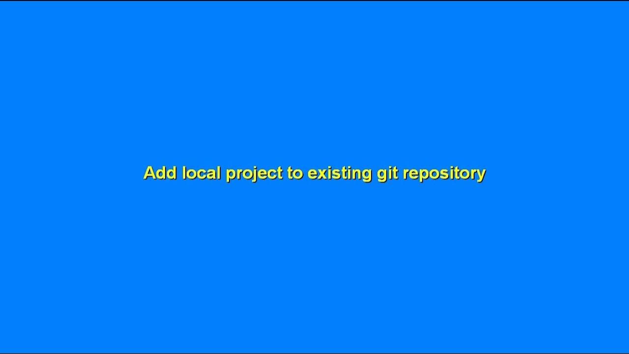 Add Localproject To Existing Git Repository YouTube add-localproject-to-existing-git-repository-youtube