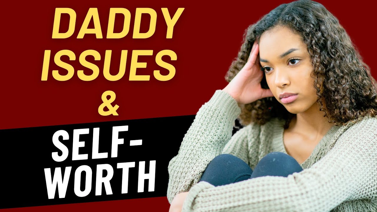 7 Ways Daddy Issues Affect How A Daughter Sees Herself & Others - YouTube