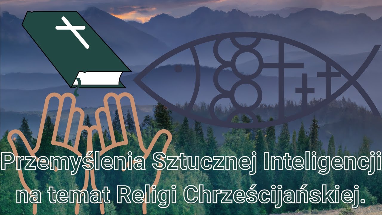 Przemyślenia Sztucznej Inteligencji na temat Religi Chrześcijańskiej ...