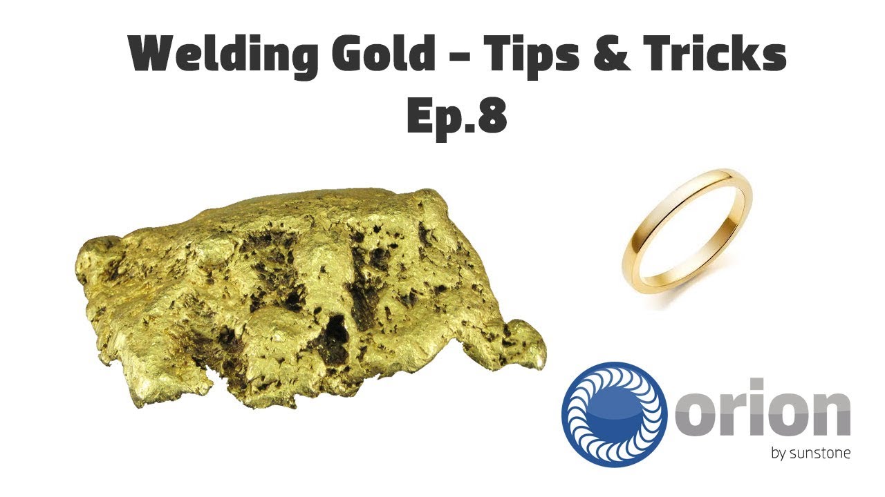 Welding Gold - Tips & Tricks - Orion Live Webinar Training Ep.8 - YouTube
