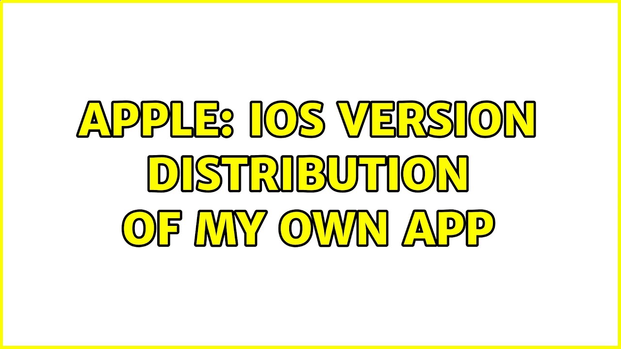 Apple: iOS version distribution of my own app - YouTube