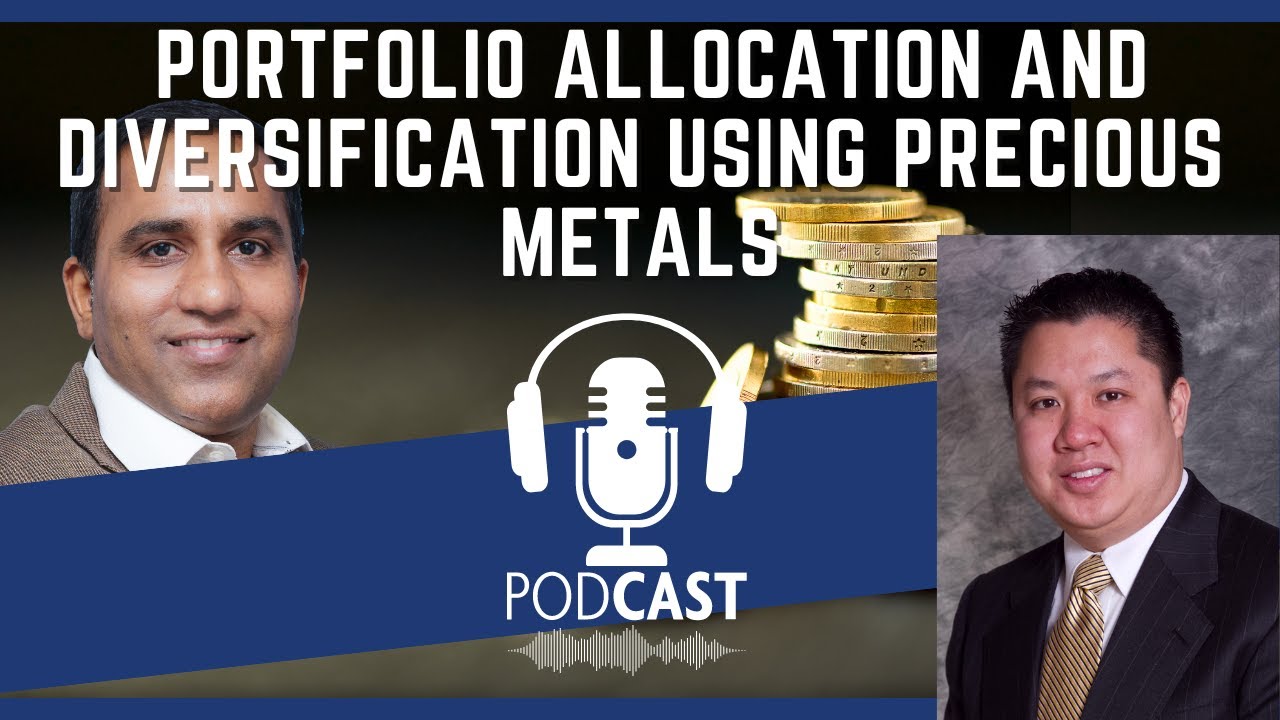Podcast 281 Portfolio Allocation and Diversification using Precious Metals with Patrick Yip ...