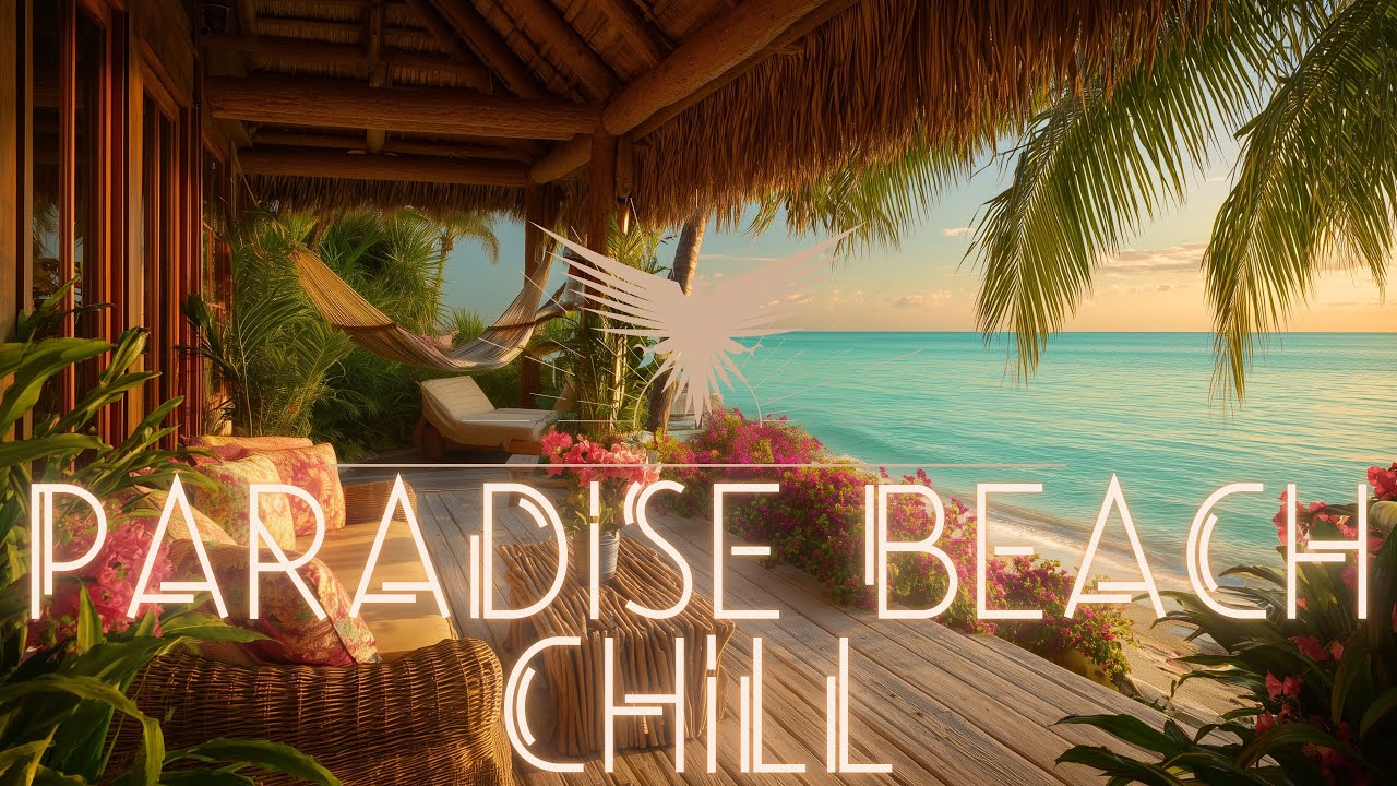 Paradise Beach Chill • Golden Hour Deep House Mix • Sunset Lounge ...