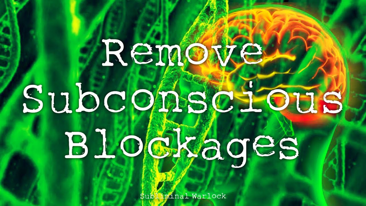 Remove Subconscious Blockages - Live Your Life To The Fullest ...
