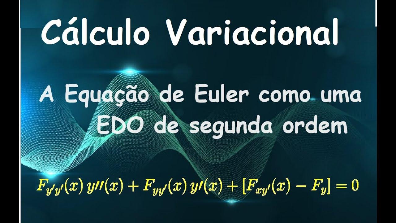 Cálculo Variacional: A Equação de Euler como uma EDO de segunda ordem ...
