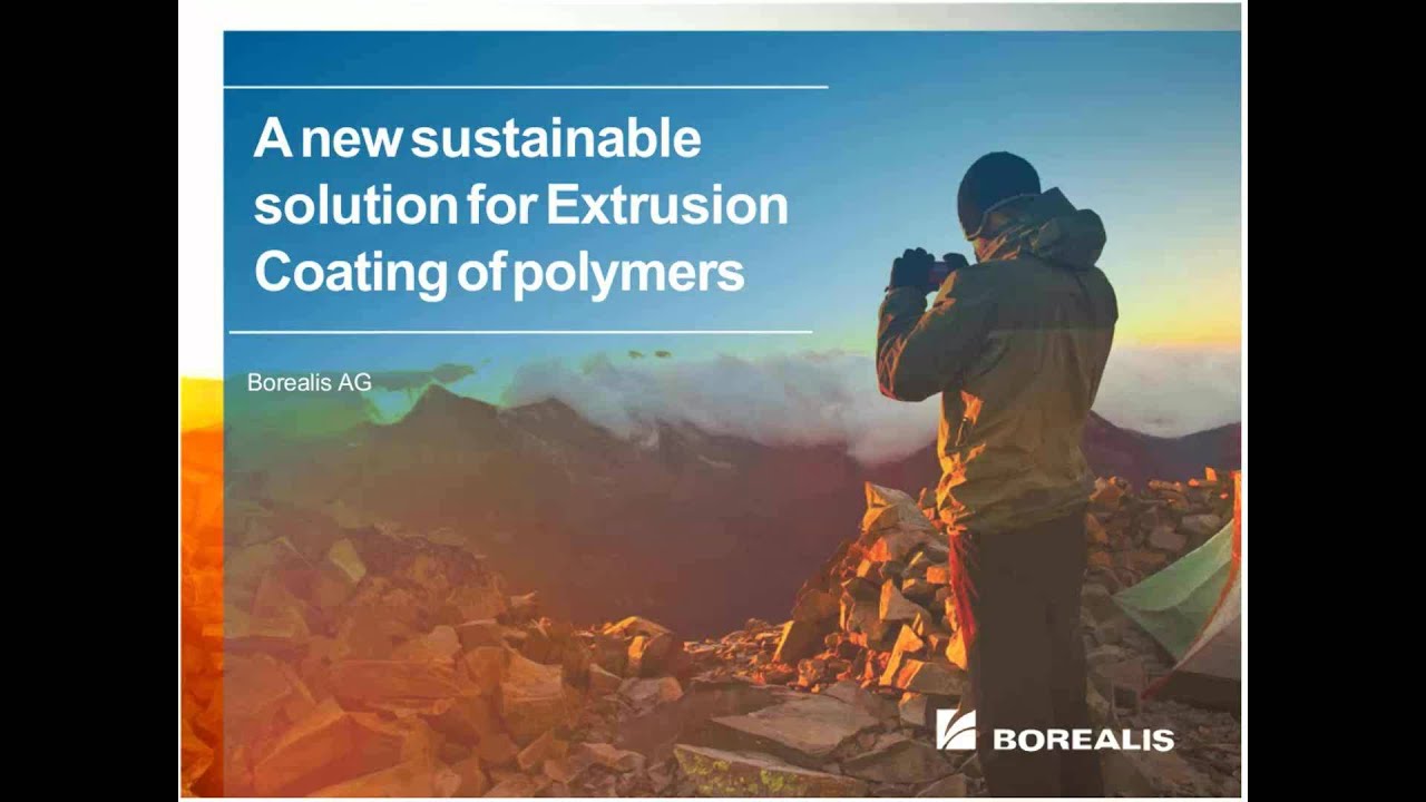 Borealis | A new sustainable solution for Extrusion Coating of polymers ...