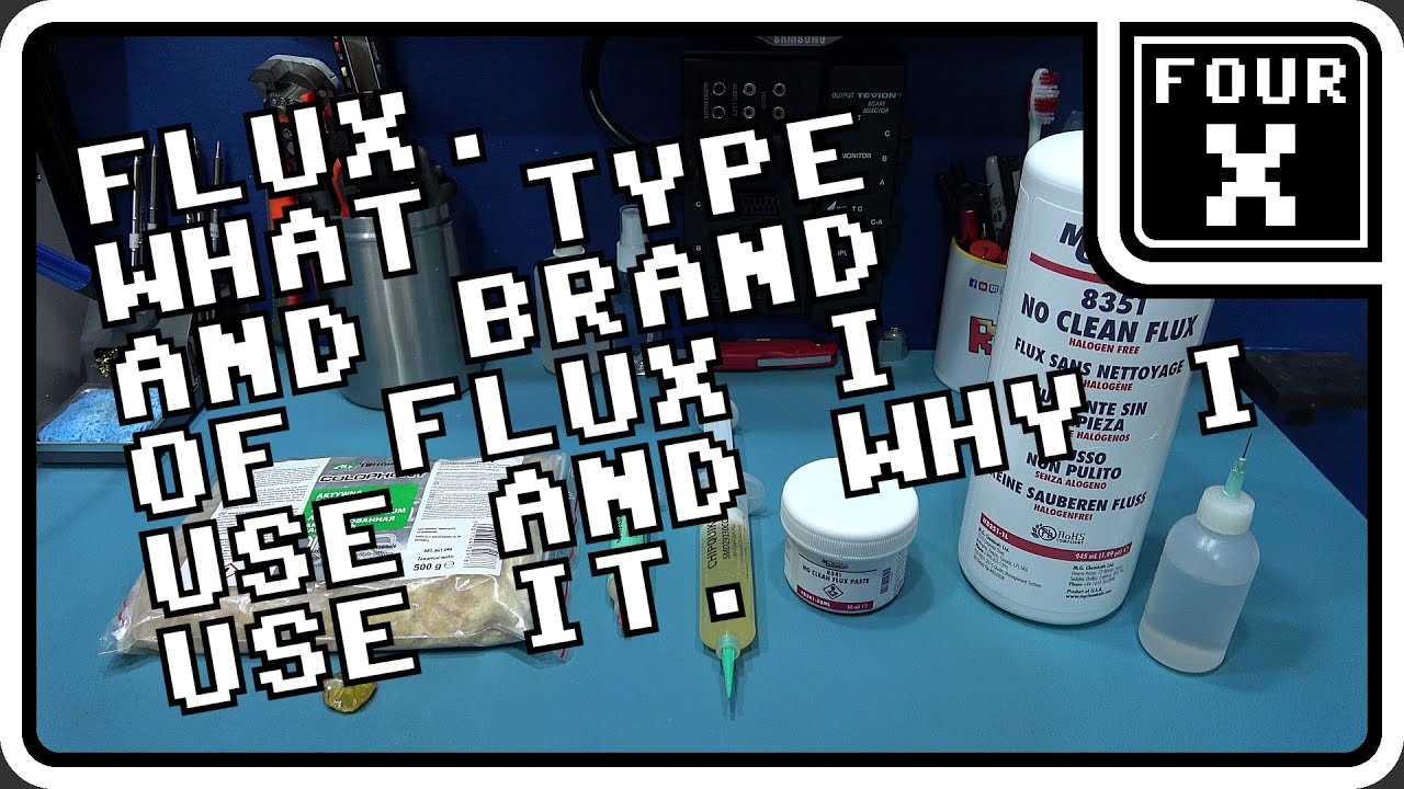 FLUX, What Type and Brand of FLUX I use and why I use it. - YouTube