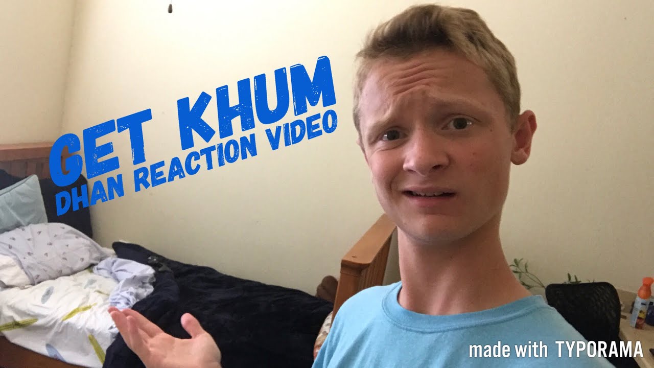 Get Khum Dhan Reaction Video - YouTube