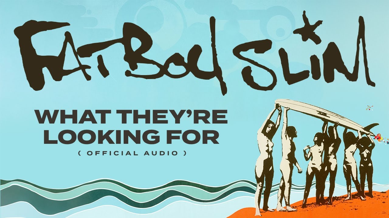 Fatboy Slim - What They're Looking For (Official Audio) - YouTube Music