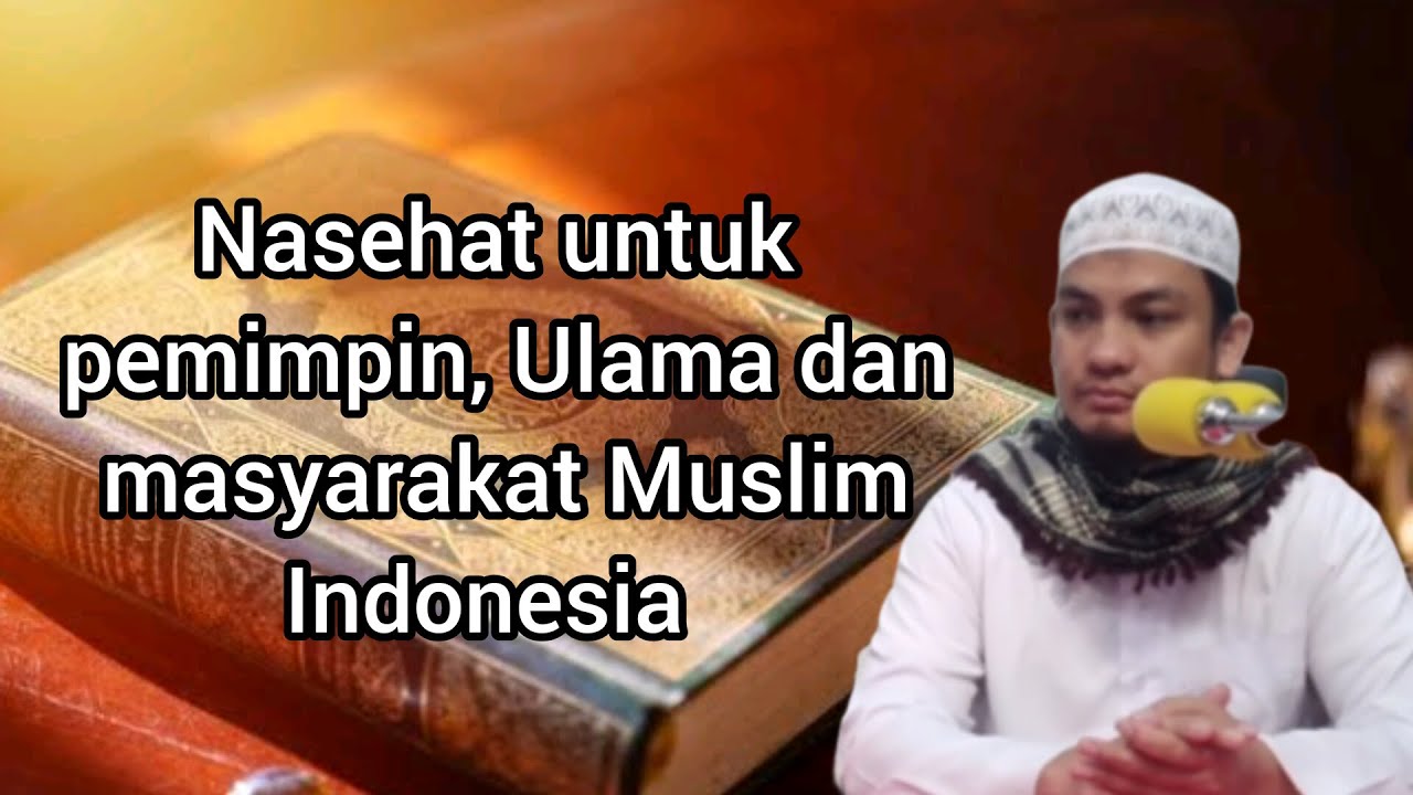 nasehat untuk pemimpin Ulama dan masyarakat Muslim Indonesia - YouTube