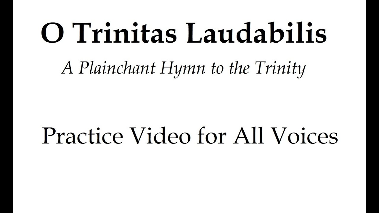 O Trinitas Laudabilis (Plainchant) Practice Video - YouTube