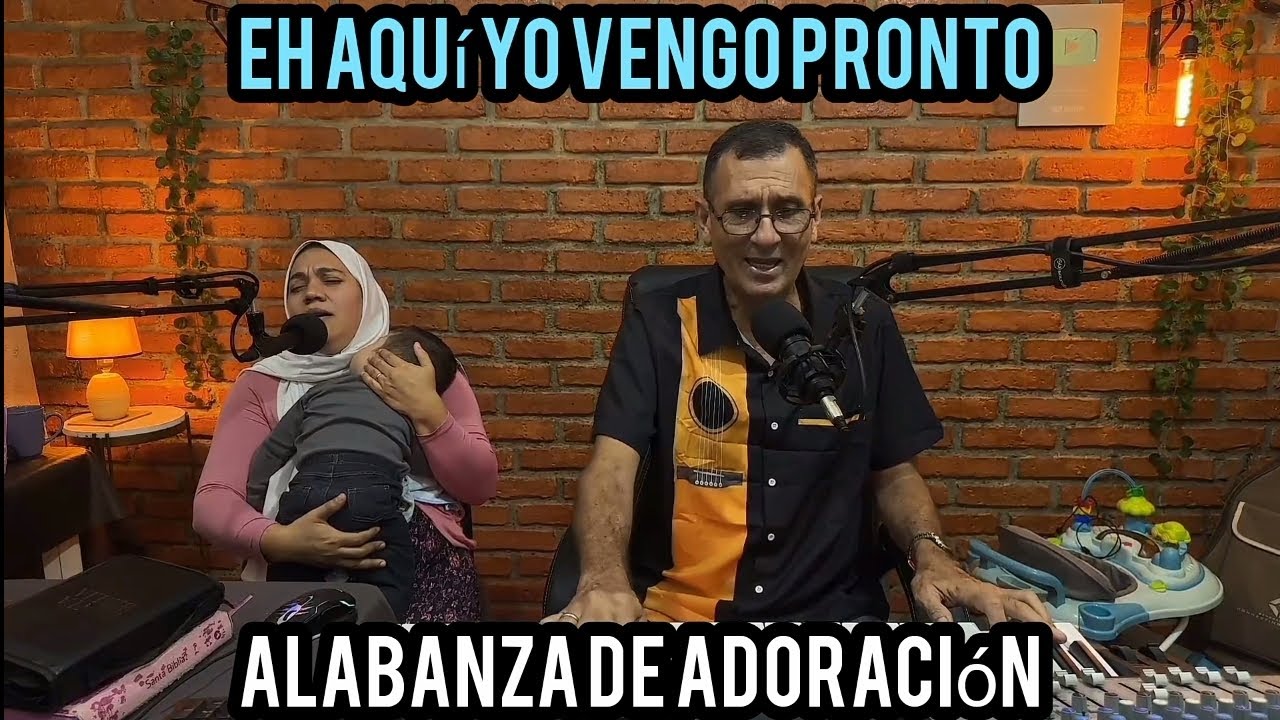 EH AQUI YO VENGO PRONTO - ALABANZA DE ADORACIÓN - YouTube
