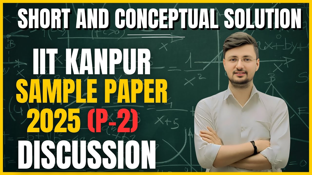 PAPER DISCUSSION OF IIT KANPUR SAMPLE PAPER 2025 || JEE ADVANCE 2025 ...