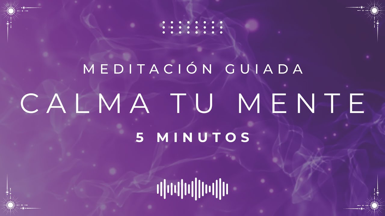 Calma tu mente en solo 5 minutos | Meditación guiada para soltar el ...