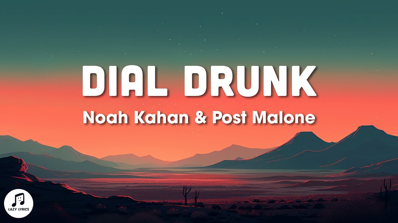 Noah Kahan, Post Malone - Dial Drunk (Lyrics) - YouTube