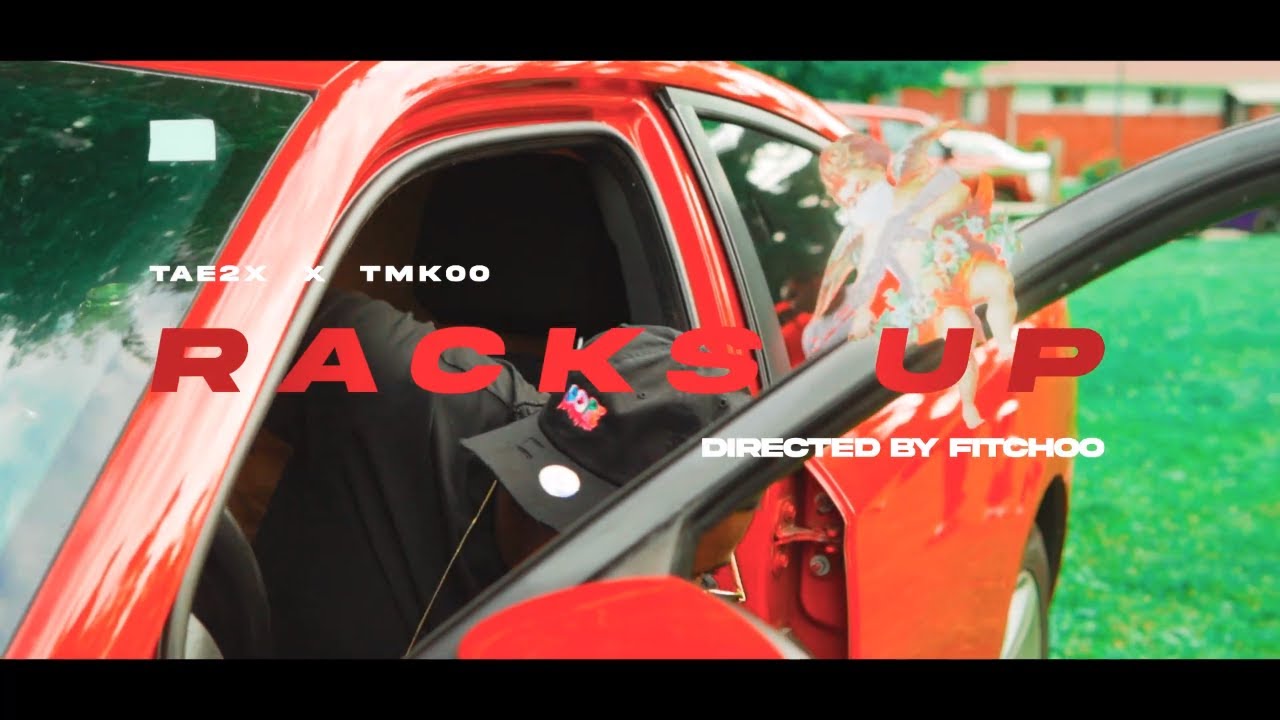 TAE2X FT TMK00 - RACKS (OFFICIAL MUSIC VIDEO) #SHOTBYFITCHOO - YouTube