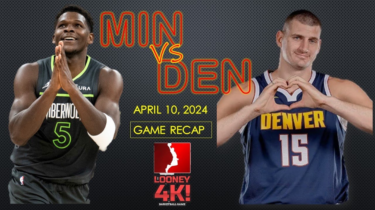 Minnesota Timberwolves vs Denver Nuggets / April 10, 2024 / Game Recap ...