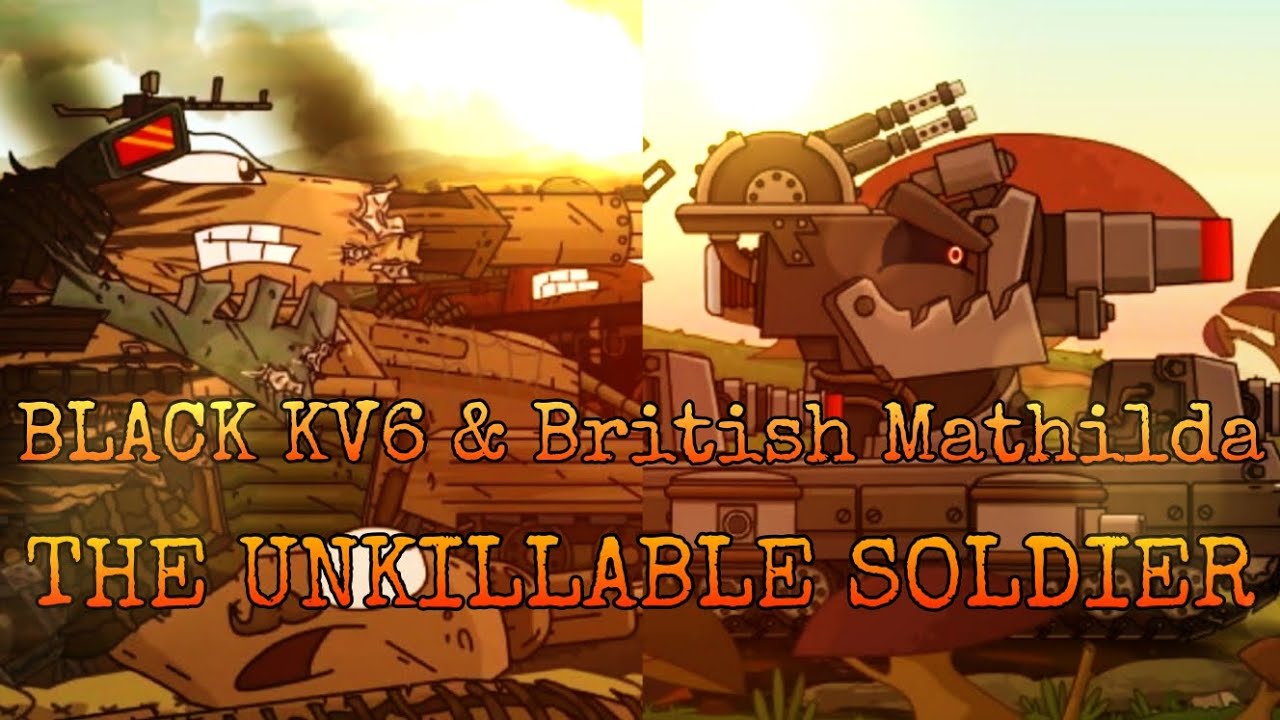 Black KV6 & British Mathilda - The Unkillable Soldier [AMV] • Heroes Of ...