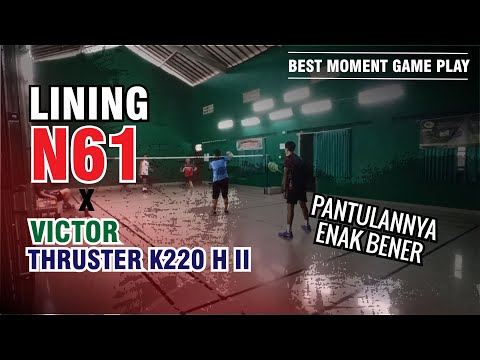 BEST MOMENT Game Play Senar Lining N61 x Victor Thruster K220 H II