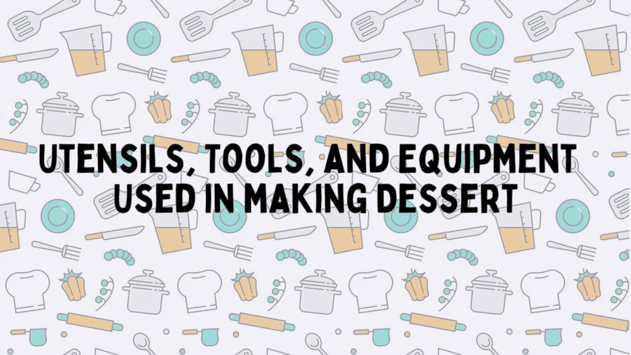 Dessert - Tools, Utensils, and Equipment (Group 1) - YouTube