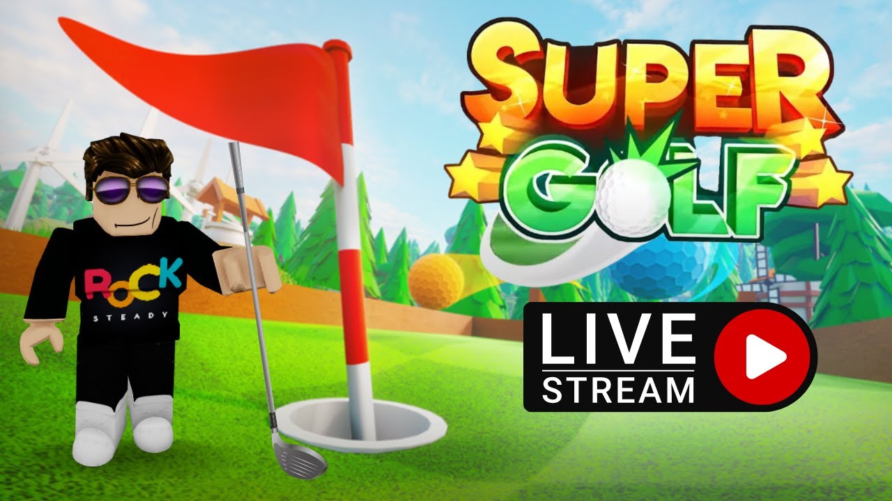 Super Golf Roblox FriYAY Stream! with The RockSteadies! - YouTube