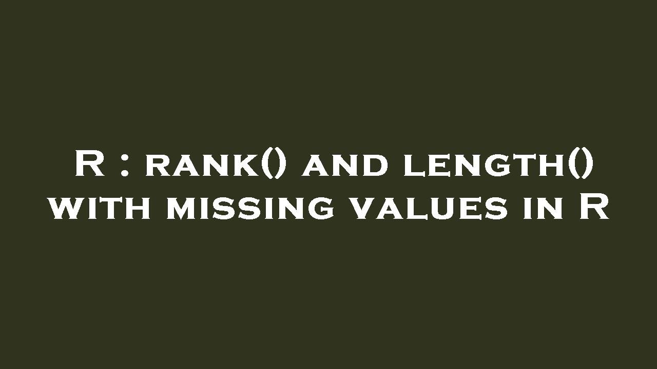 R Rank And Length With Missing Values In R YouTube r-rank-and-length-with-missing-values-in-r-youtube
