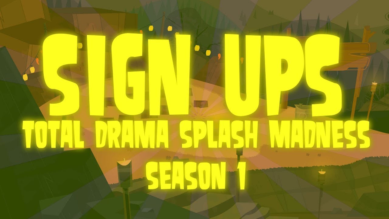 Total Drama Splash Madness - Sign Ups (CLOSED) - YouTube