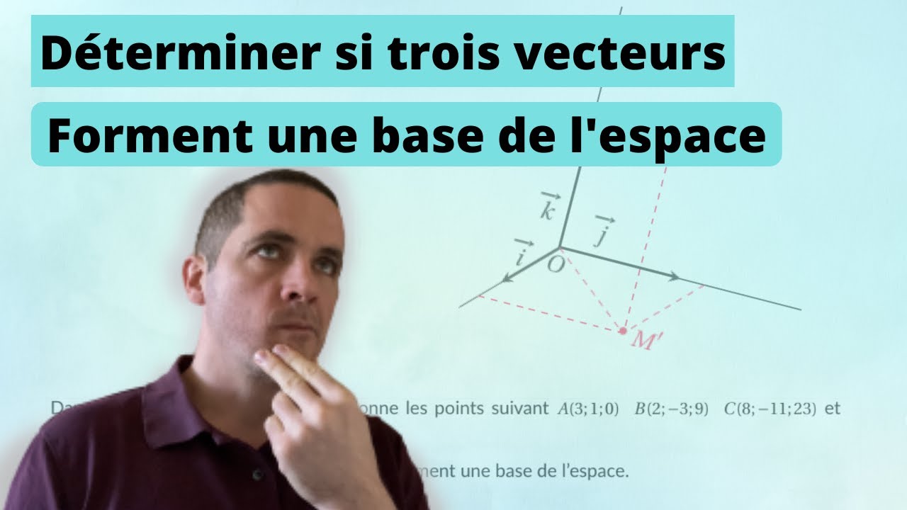 Savoir déterminer si trois vecteurs forment une base de l'espace - YouTube