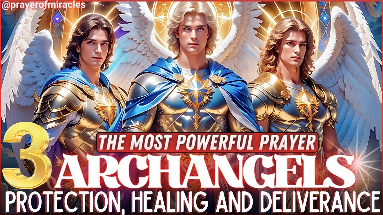 🙏 LISTEN FOR 7 DAYS TO THIS PRAYER OF THE 3 ARCHANGELS - GREAT MIRACLES ...