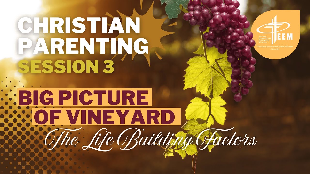 Christian Parenting Session 3 - Big Picture - Life Building Factors ...