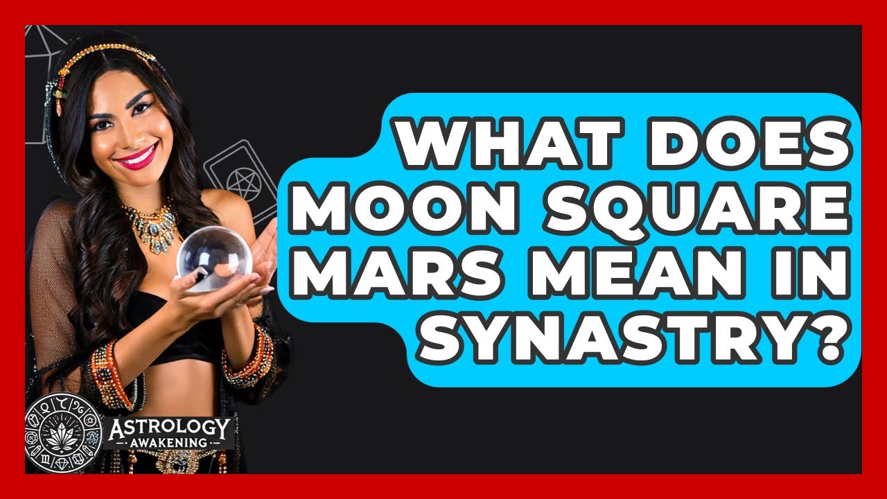 What Does Moon Square Mars Mean In Synastry? - Astrology Awakening - YouTube