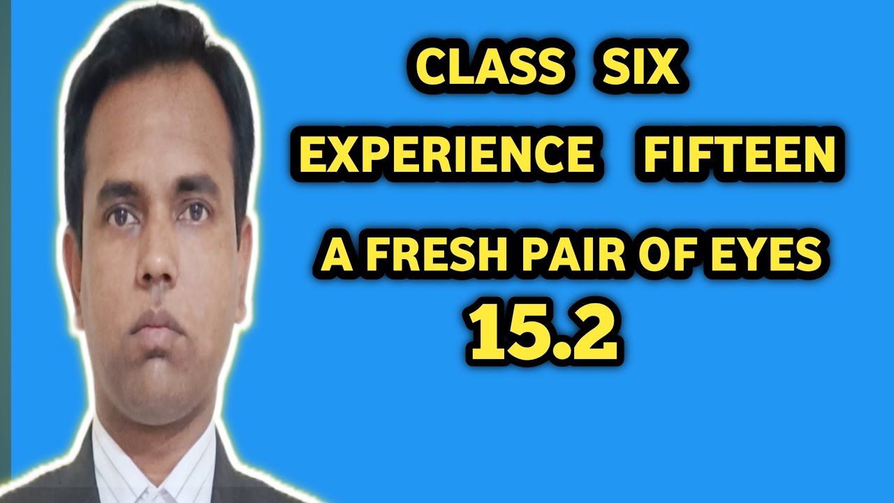 A FRESH PAIR OF EYES CLASS SIX ENGLISH EXPERIENCE FIFTEEN 15.2 - YouTube
