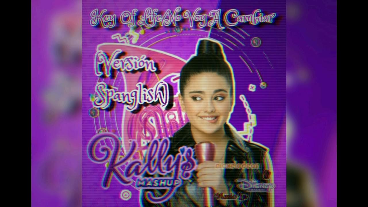 🎬🎶Key Of Life/No Voy A Cambiar (Versión Spanglish) ~ Maia Reficco||Kally's Mashup The Movie🎶🎬 ...