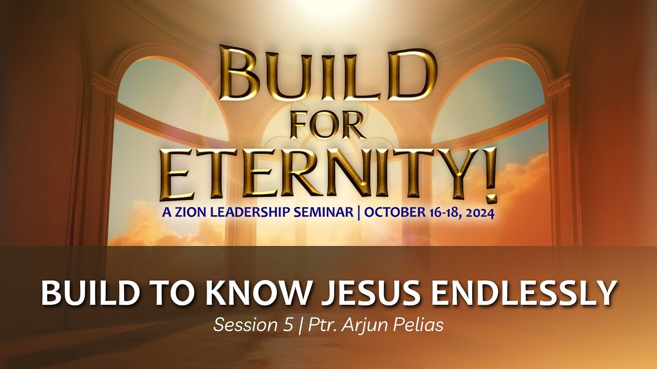 #5 BUILD TO KNOW JESUS ENDLESSLY | Ptr. Arjun Pelias - YouTube
