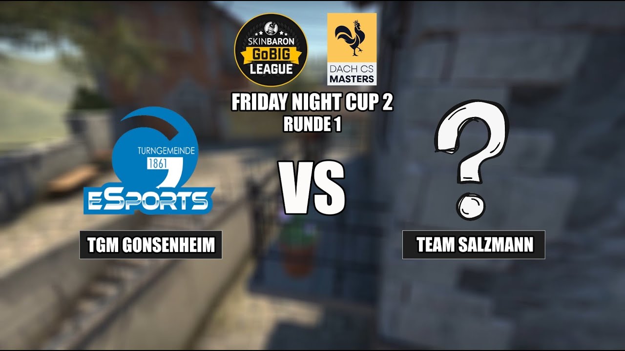 TGM Gonsenheim vs Team Salzmann // Friday Night Cup 2 [Runde 1 - BO1 ...