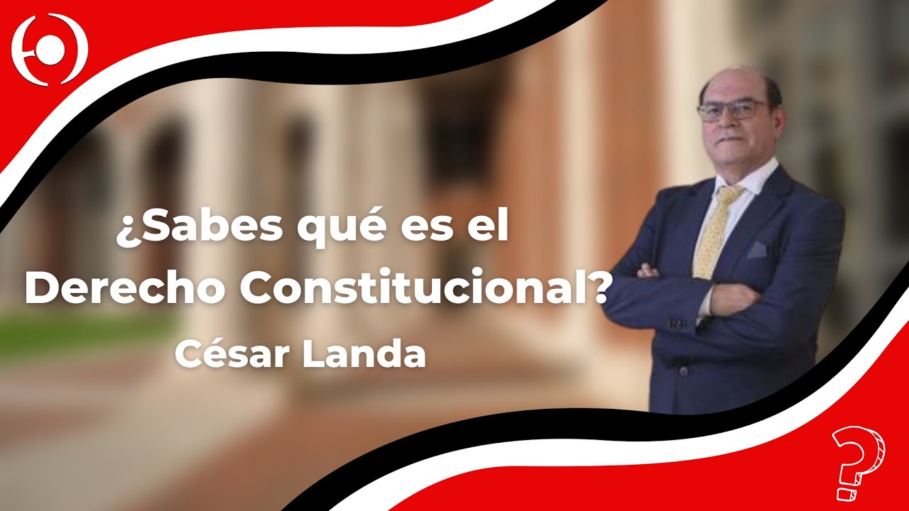 César Landa | ¿Sabes qué es el Derecho Constitucional? - YouTube